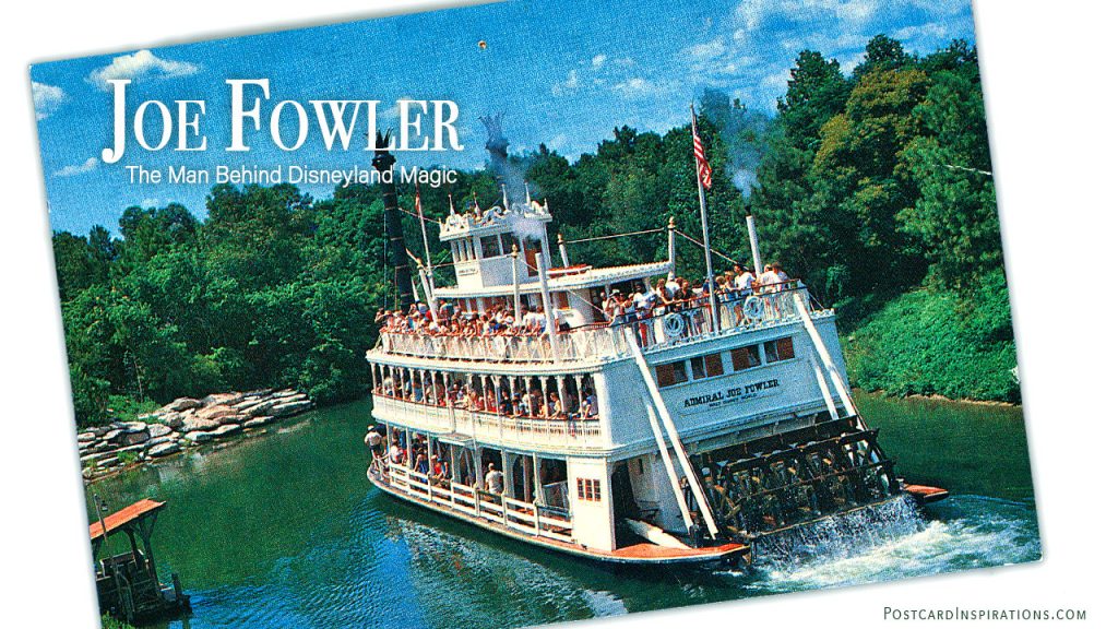 Joe Fowler: The Man Behind Disneyland Magic – Postcard Inspirations